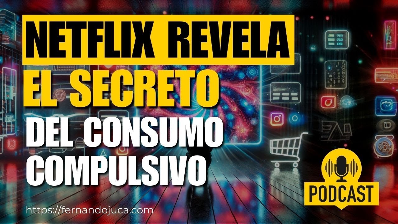 🎙️ Podcast #52: Netflix Revela el Secreto del Consumo Compulsivo - YouTube