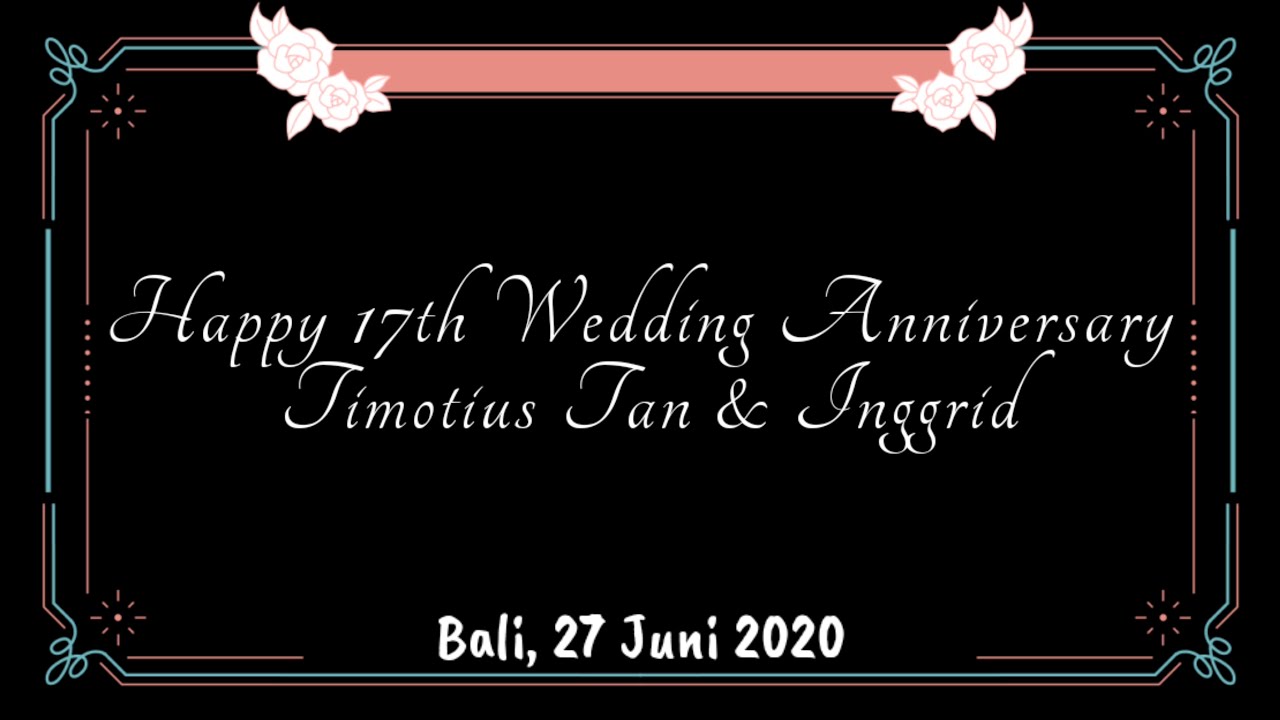 Happy 17th Wedding Anniversary Timotius Tan Inggrid YouTube happy-17th-wedding-anniversary-timotius-tan-inggrid-youtube