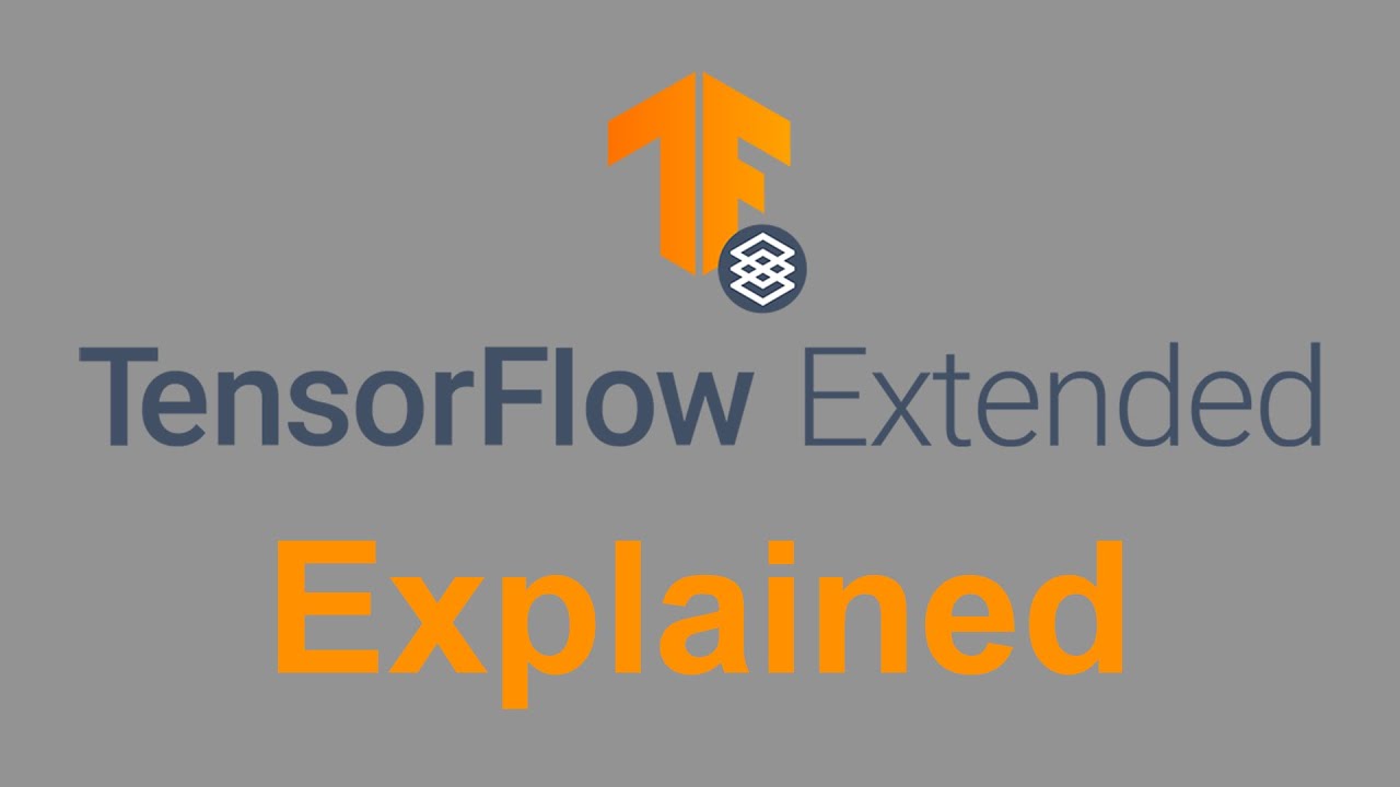 Tensorflow Extended Explained Introduction Youtube
