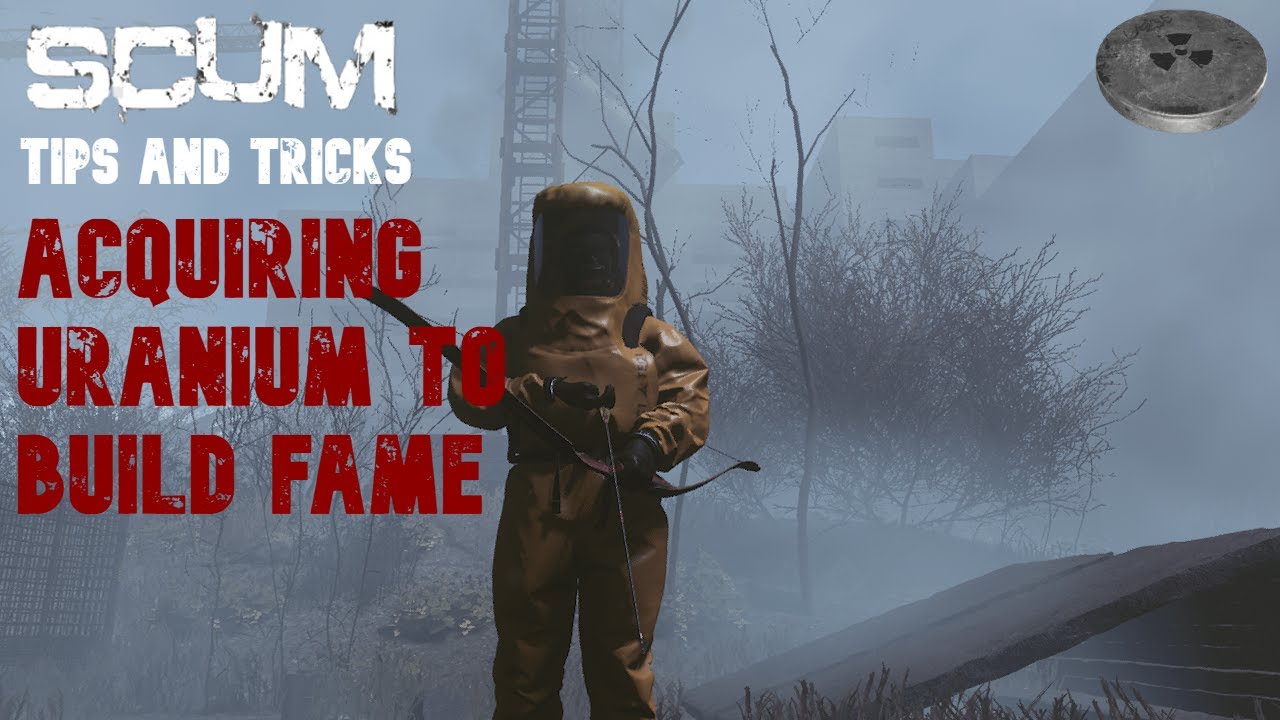 SCUM 0.95 Tips and Tricks: Boosting fame with uranium!! - YouTube