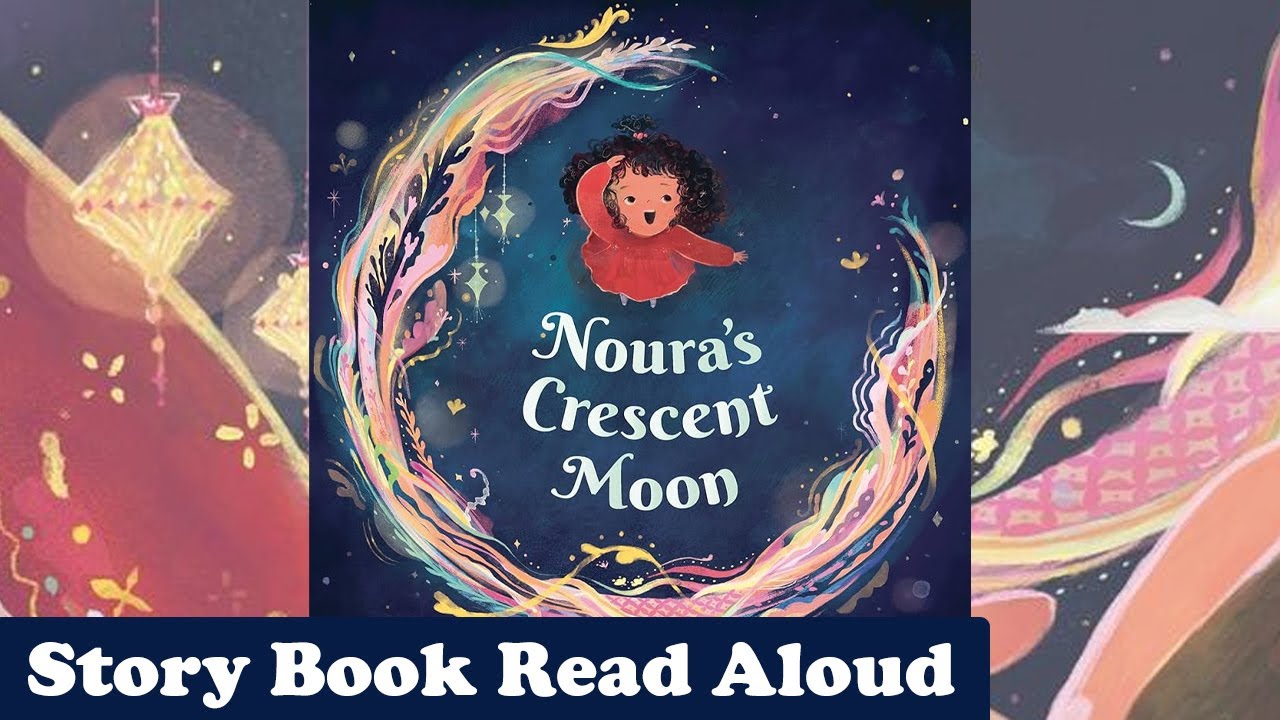 Noura's Crescent Moon | Moon sighting for Eid | Story Book Read aloud ...