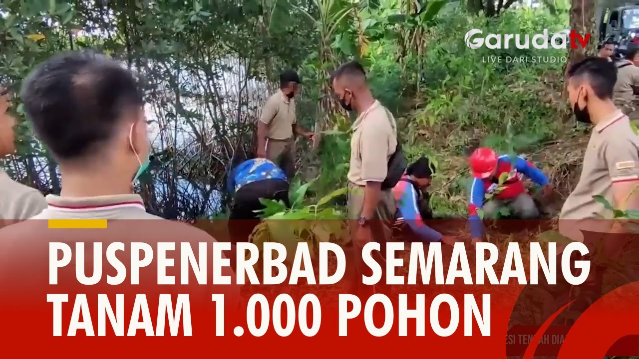 Personel Puspenerbad Semarang Tanam 1.000 Pohon di Lahan Kritis Sekitar ...