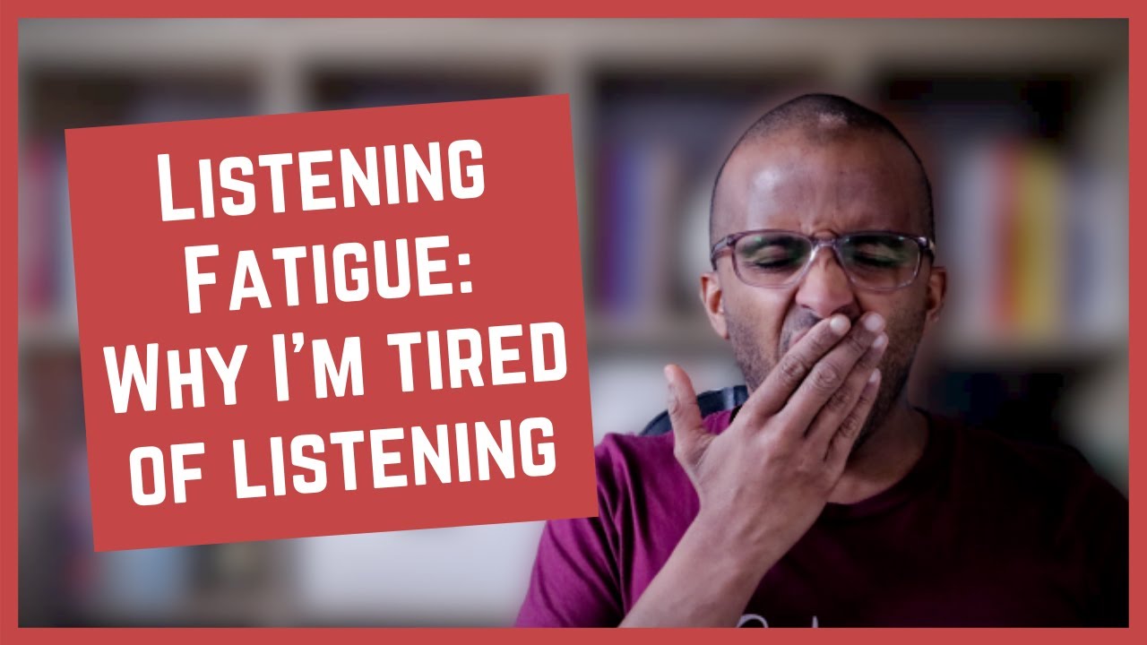 Listening fatigue: why I'm tired of listening (at least, right now ...