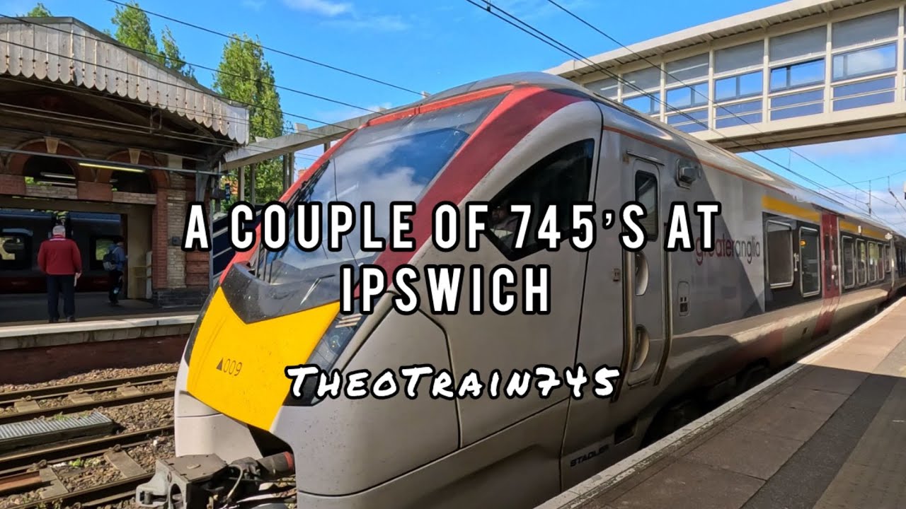 A couple of Class 745's at Ipswich | 01/06/2024 - YouTube