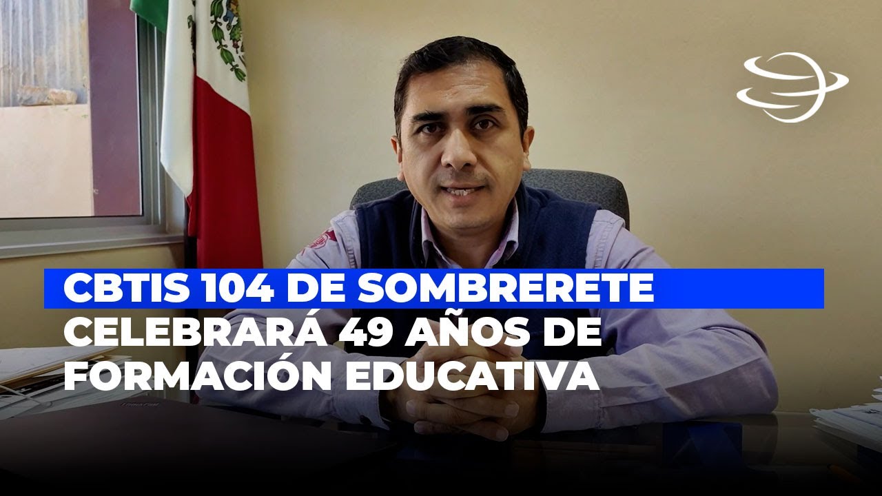 CBTis 104 de Sombrerete celebrará 49 años de formación educativa - YouTube