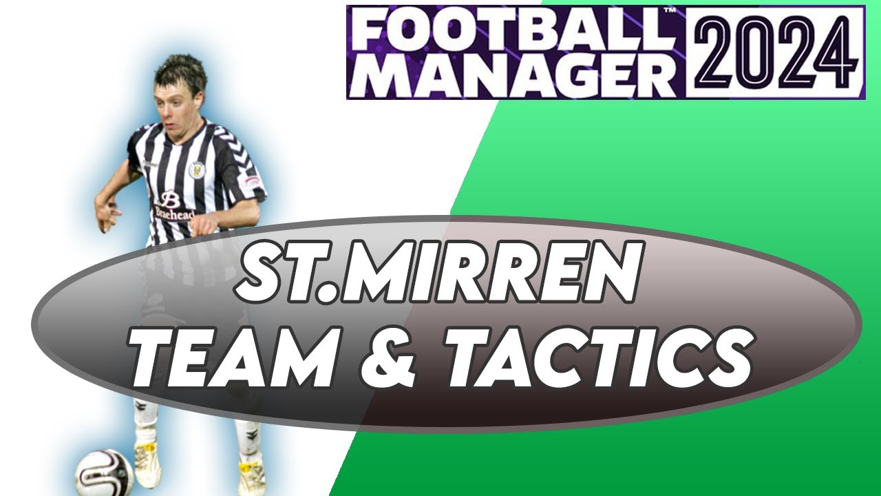 FM24 ST MIRREN Tactics Masterclass & Transfer Guide | Football Manager ...
