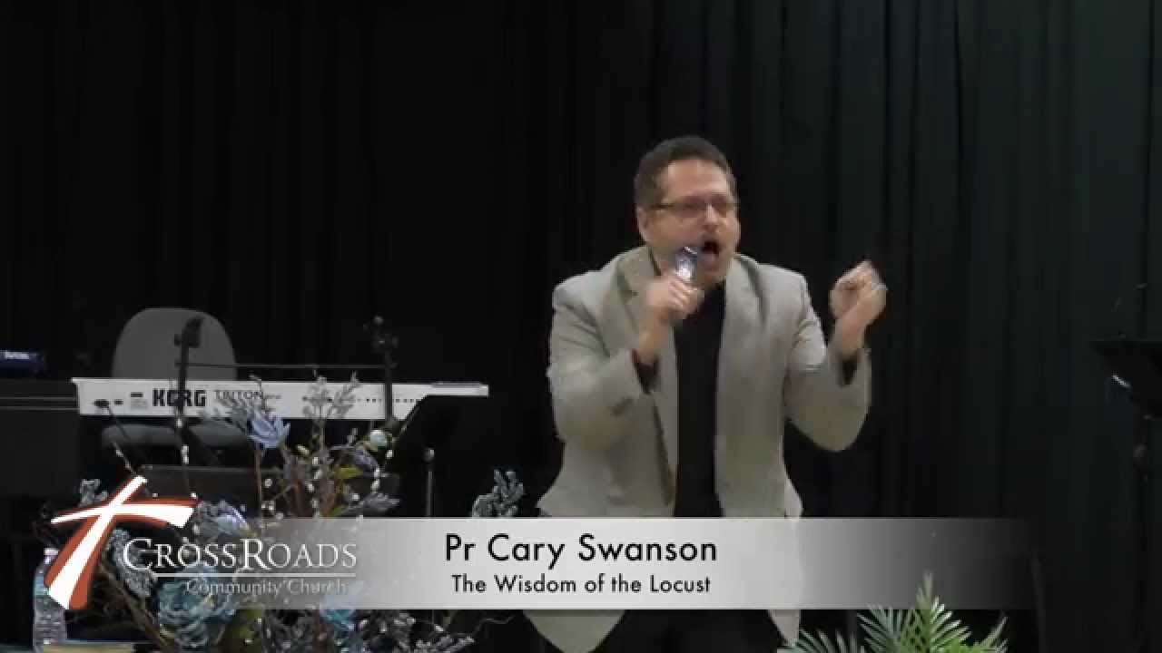 Pastor Cary Swanson - Wisdom of the Locust - 01/25/2015 - YouTube