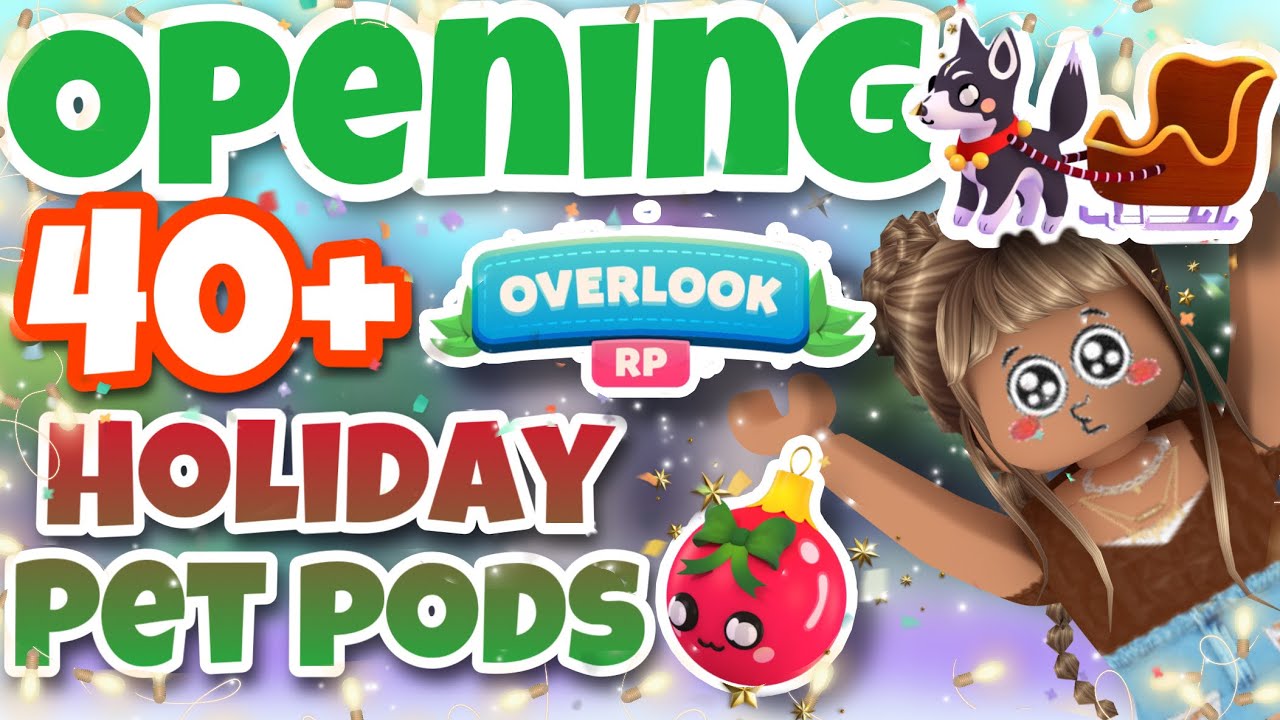 Opening 40 + Holiday Pet Pods in Overlook RP | Roblox - YouTube