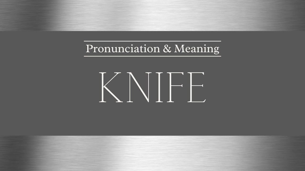 How to Pronounce: Knife | British Pronunciation & Meaning - YouTube