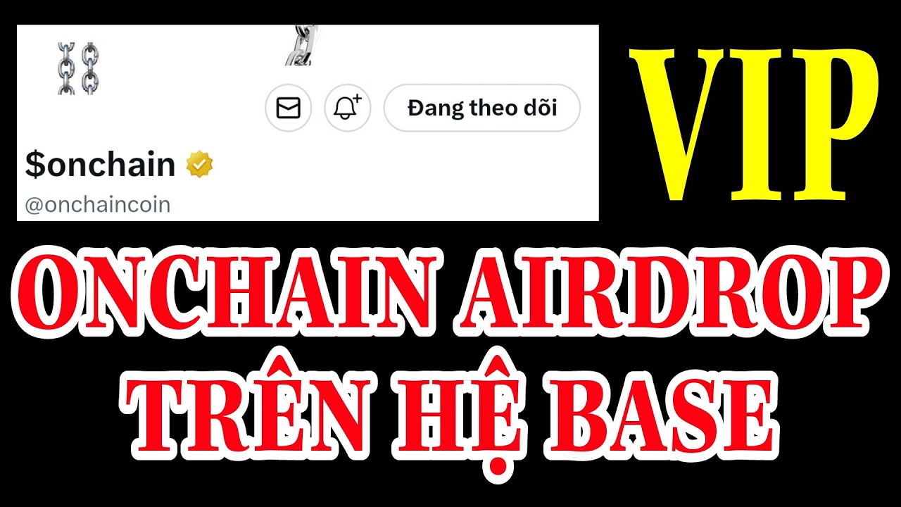 ONCHAIN AIRDROP TRÊN HỆ BASE CÓ DEV COINBASE ƯƠM MẦM KHAI THÁC TRÊN NỀN ...