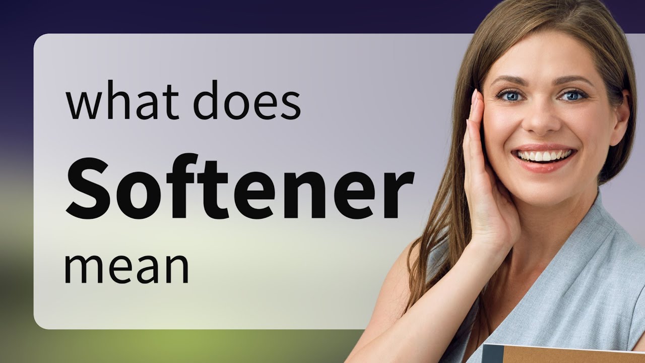 Softener — what is SOFTENER definition - YouTube
