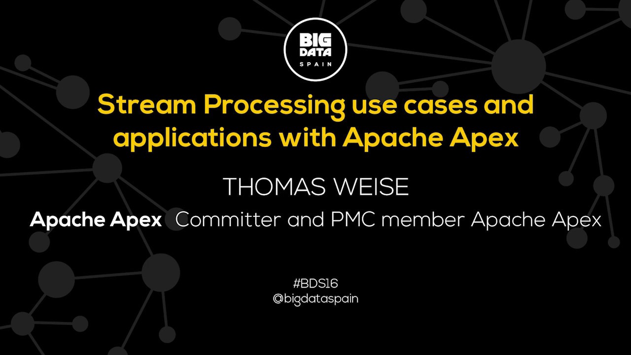 Stream Processing use cases and applications with Apache Apex by Thomas Weise - YouTube