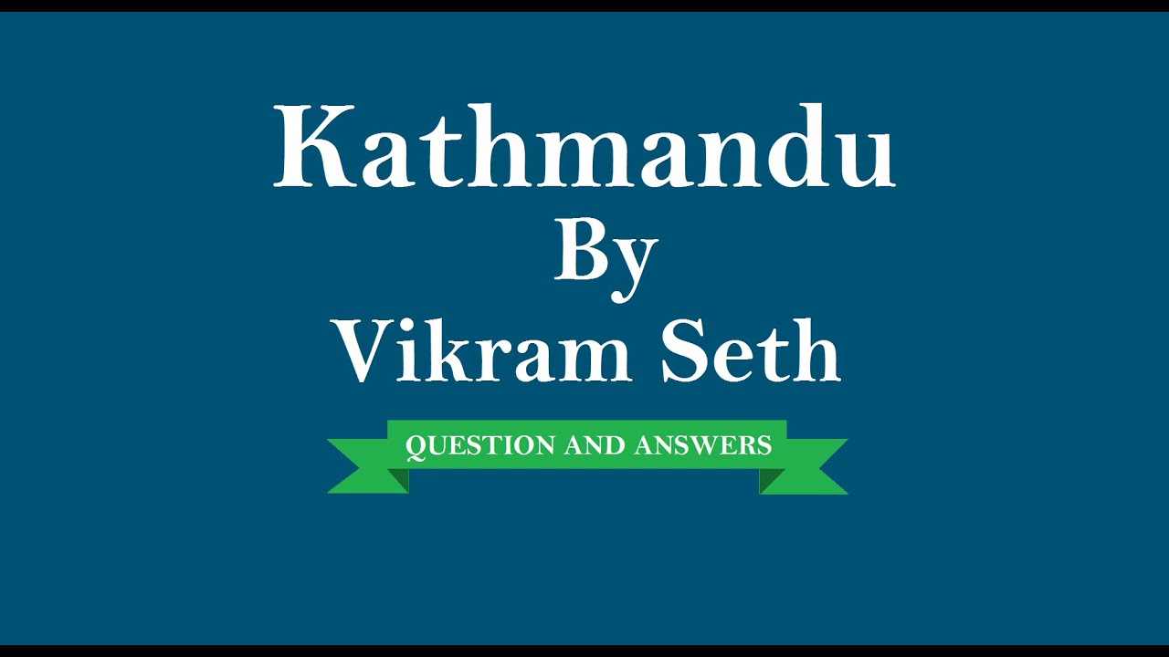 Kathmandu By Vikram Seth Question And Answers YouTube kathmandu-by-vikram-seth-question-and-answers-youtube