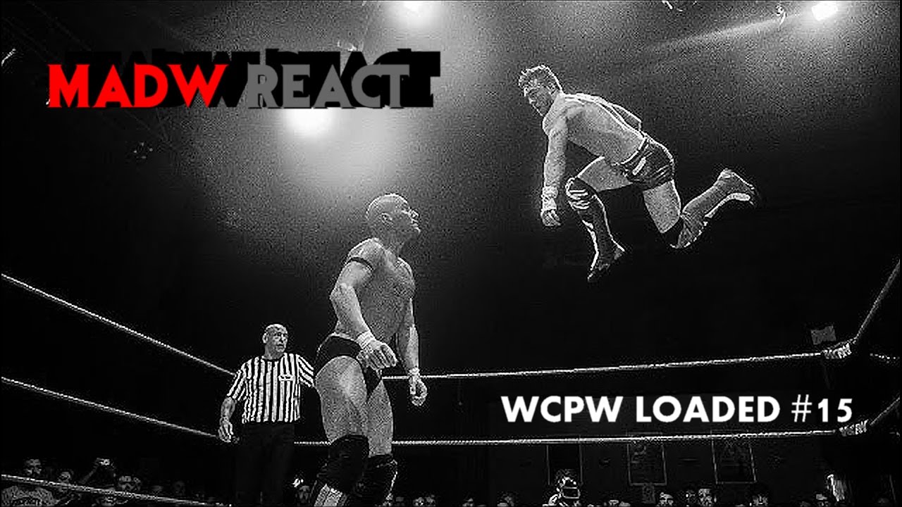 MAD Wrestling Reactions: "WCPW Loaded #15" - YouTube