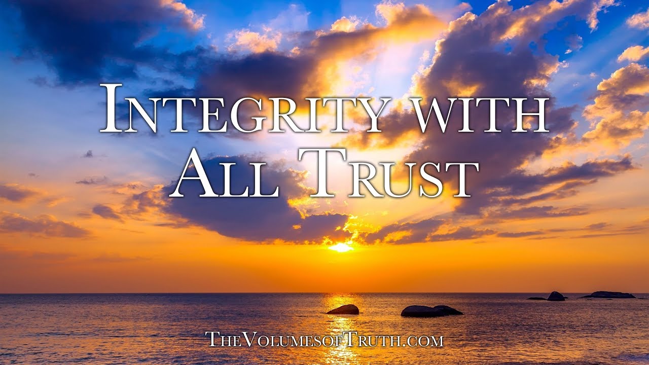 INTEGRITY WITH ALL TRUST - "Make honesty your companion and integrity ...
