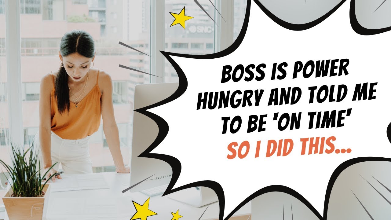 Boss Is Power Hungry and Told Me to Be ‘On Time’ So I Did This... - YouTube