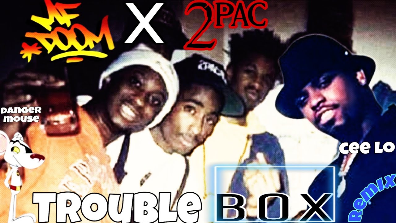 2-pac X MF DOOM - Trouble Box - ft. Cee lo (prod. by Danger Mouse ...