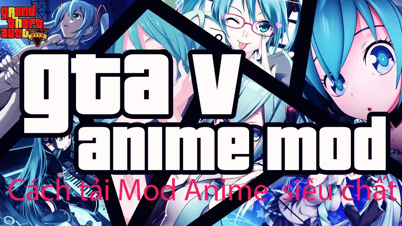 GTA 5 Anime Mod-Cách cài bản mod thành phố Wibu Anime- Cảnh báo 18 ...