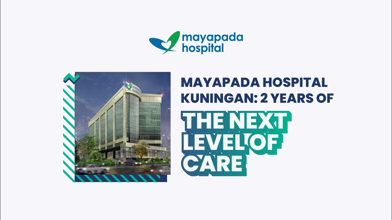 MAYAPADA HOSPITAL KUNINGAN: 2 YEARS OF THE NEXT LEVEL OF CARE - YouTube