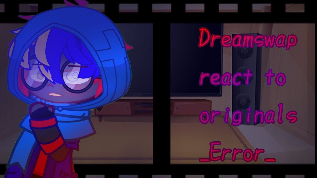 ~DREAMSWAP REACT TO ORIGINALS~ Error sans... (angst) - YouTube