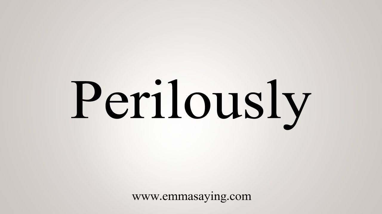 How To Say Perilously - YouTube