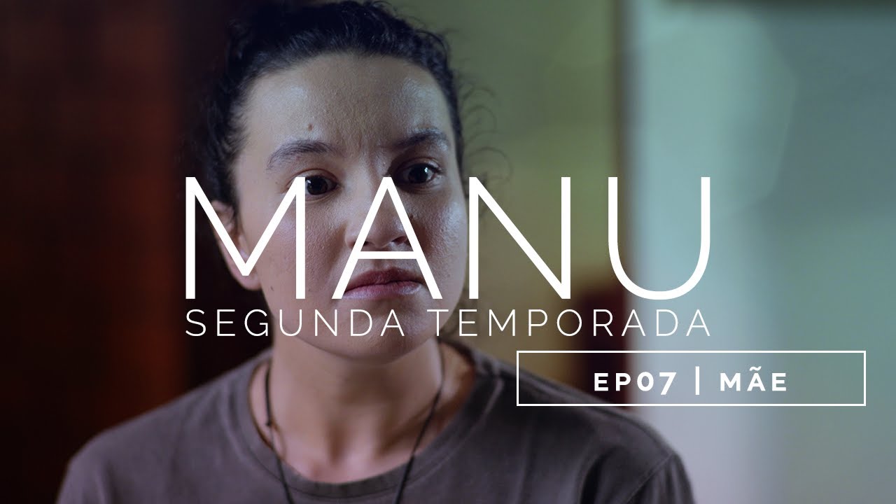 MANU | WEBSERIE | EP 07 "Mãe" | Segunda Temporada | English Subtitles ...