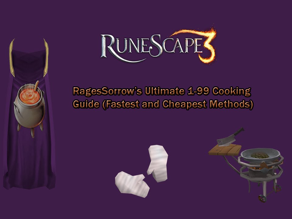 [Runescape 3] Ultimate 1-99 Cooking Guide (Fastest and Cheapest Methods ...