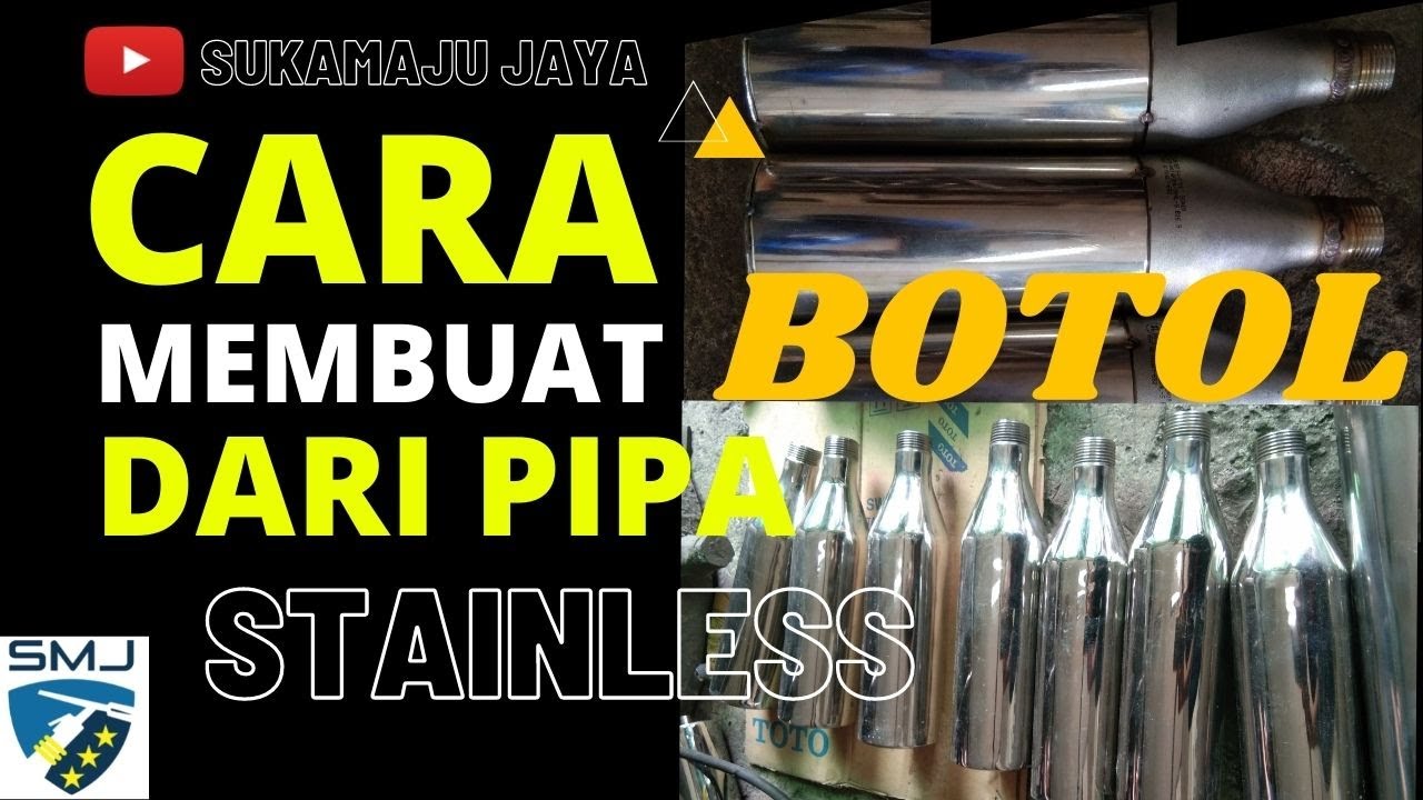 CARA PEMBUATAN BOTOL STAINLESS STEEL 304 - YouTube