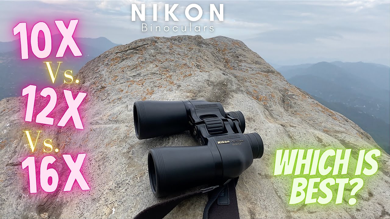10X Vs 12X Vs 16X Nikon Binoculars Which Is Best YouTube