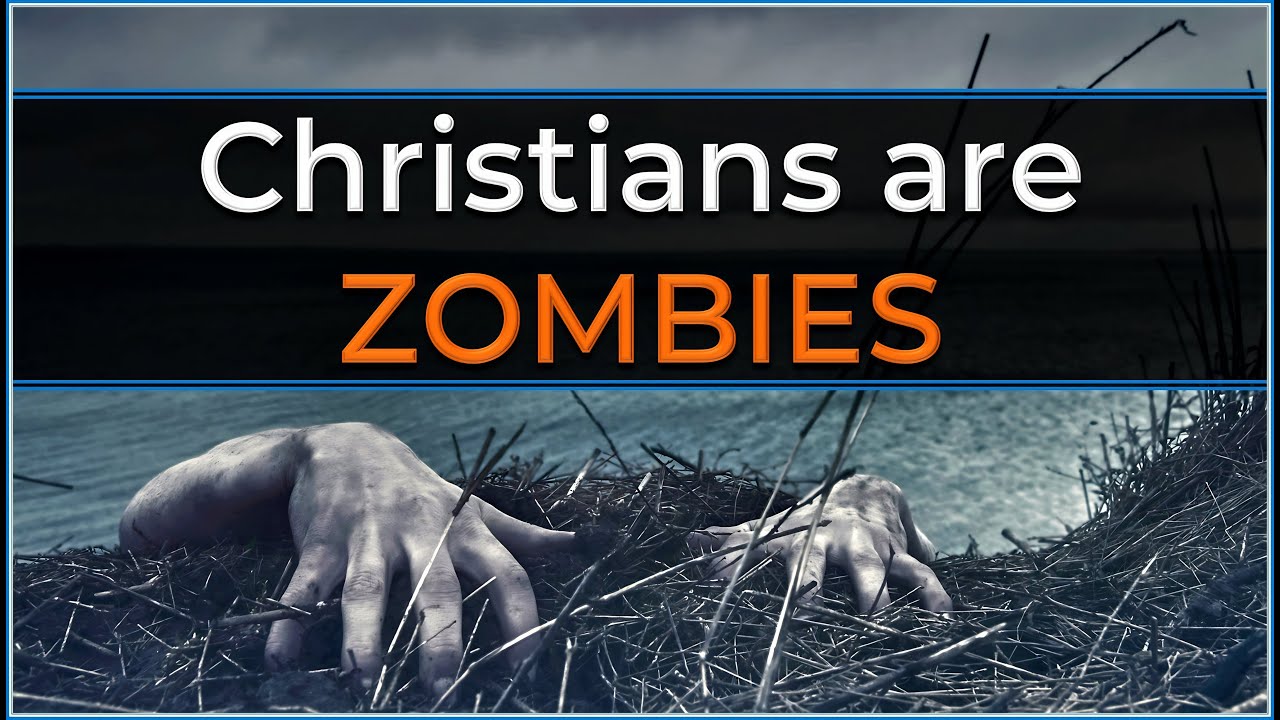 Christians are ZOMBIES - YouTube