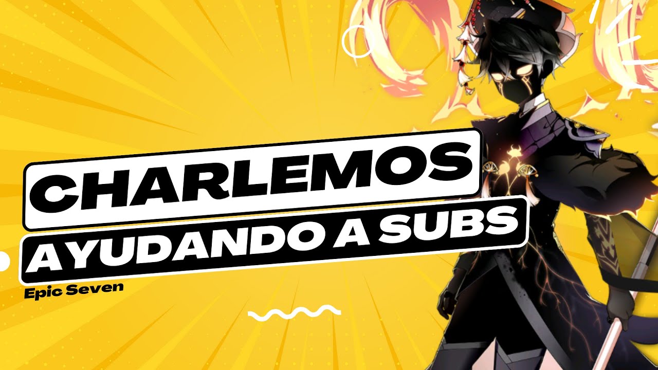 DIRECTO E7 | PAPEANDO ZIOS Y AYUDANDO CUENTAS!! | EPIC SEVEN - YouTube