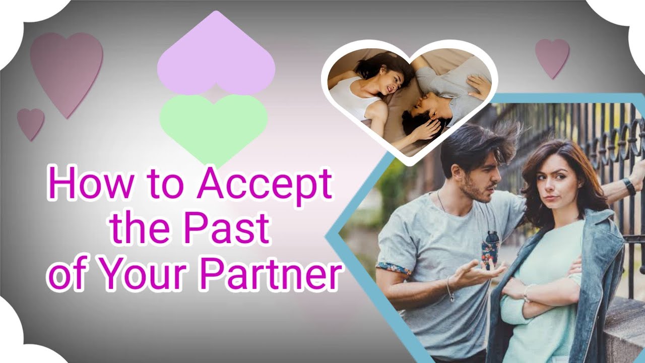 How to Accept the Past of Your Partner with 4 Rules! Forget Partner's ...