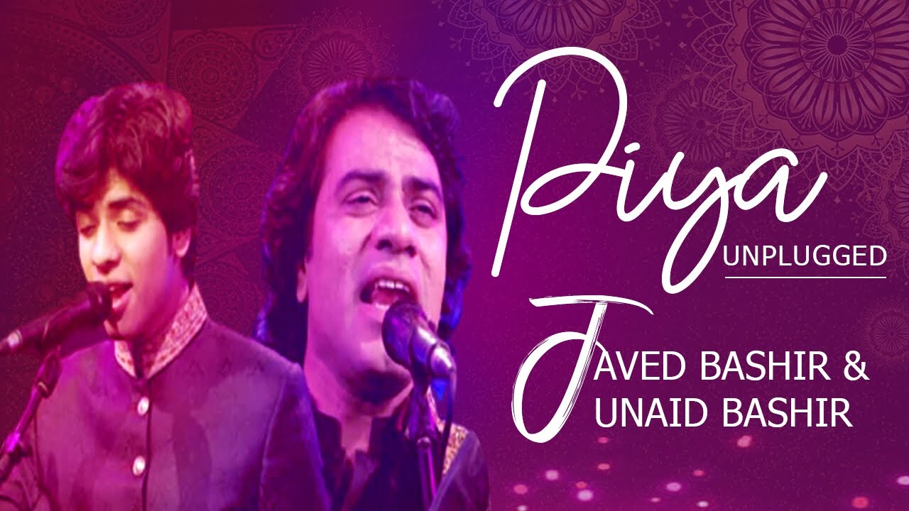 PIYA | JAVED BASHIR & JUNAID BASHIR - YouTube