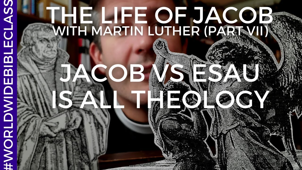 Jacob vs Esau is all Theology (Martin Luther on Genesis 25:25 ...