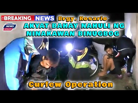 PASIG NEWS UPDATE: Curfew Operation | AKYAT BAHAY NAHULI NG NINAKAWAN ...