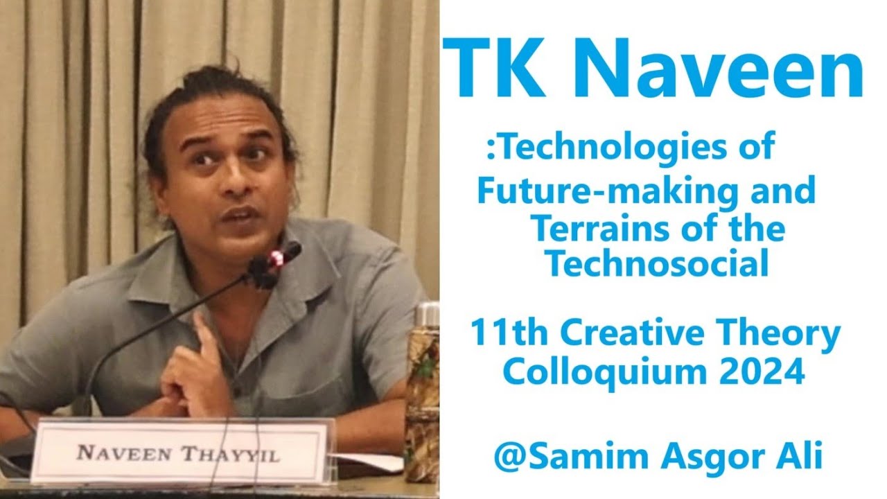 TK Naveen (IIT-Delhi): Technologies of Future-making and Terrains of the Technosocial - YouTube