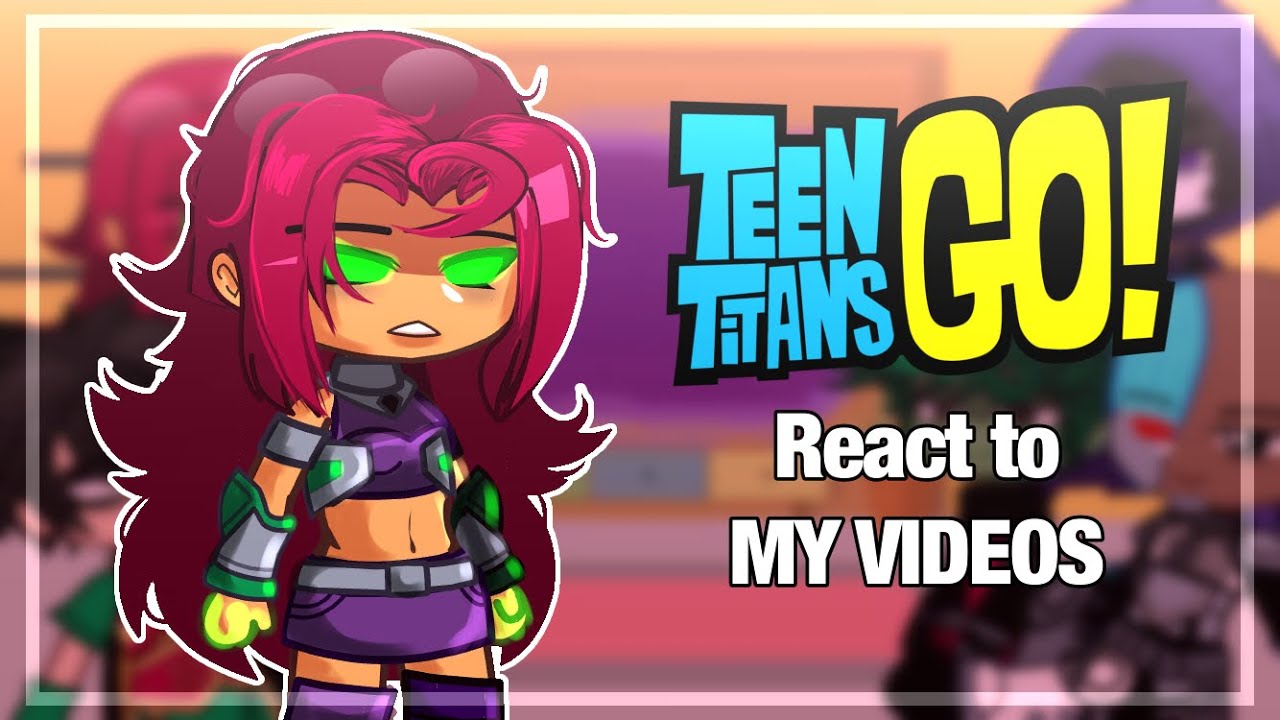 Teen Titans GO! react to my videos / Short / DC | TTG | Gacha Club - YouTube