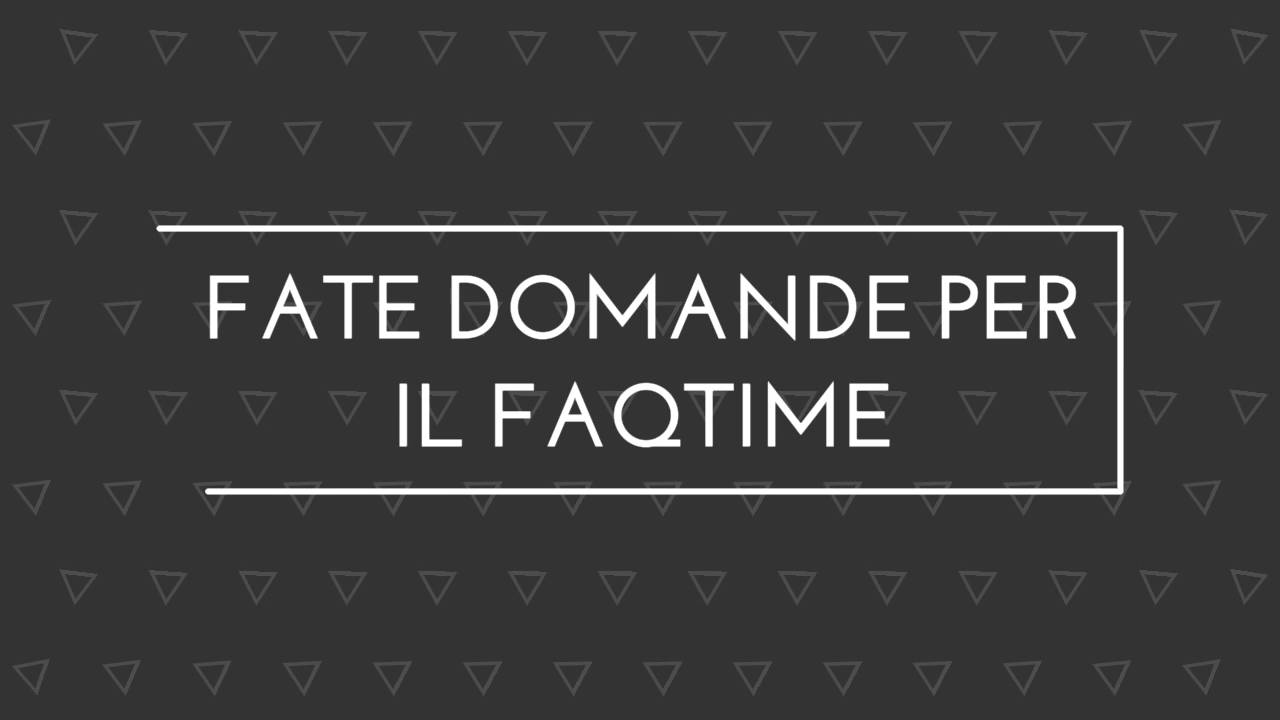 FATE DOMANDE PER FAQTIME - YouTube