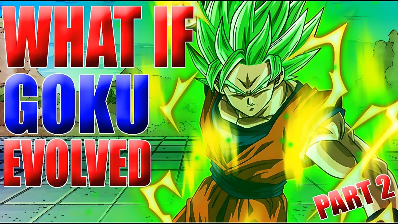 GOKU'S NEW FORM!? What If Goku Evolved? - Part 2 - YouTube