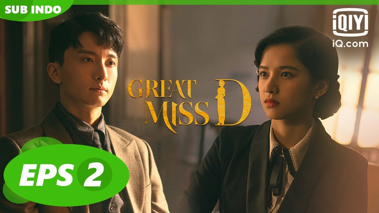 【FULL】Great MissD EPS2【INDO SUB】| iQiyi Indonesia - YouTube