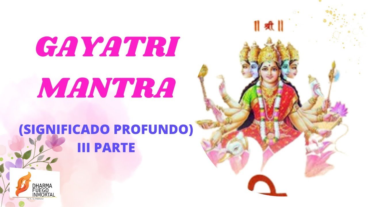 GAYATRI MANTRA 3 Parte (Significado Profundo) 🕉🔱 - YouTube