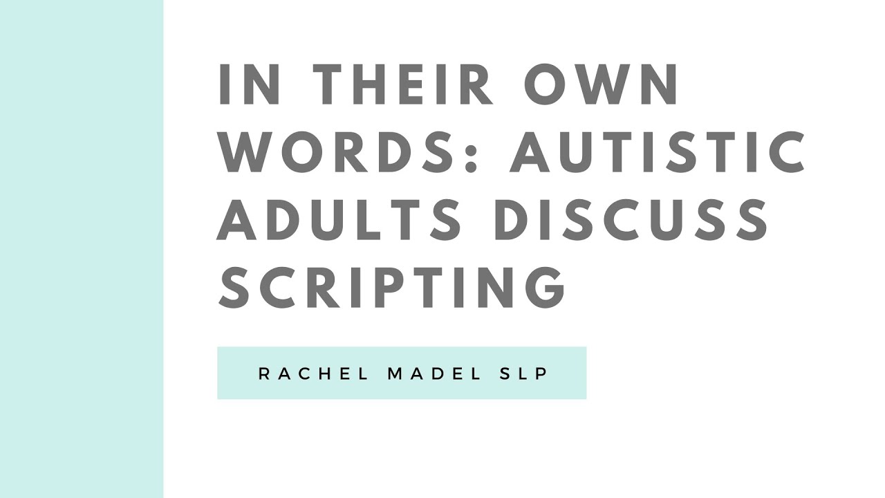 In Their Own Words: Autistic Adults Discuss Scripting - YouTube