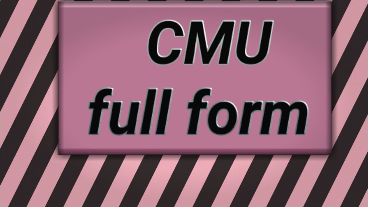 cmu ka full form - YouTube