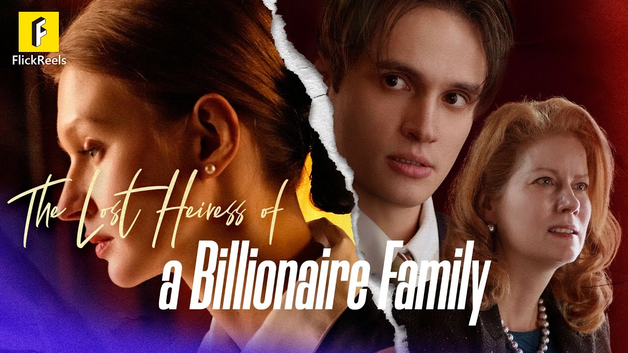 【The Lost Heiress of a Billionaire Family】#flickreels - YouTube