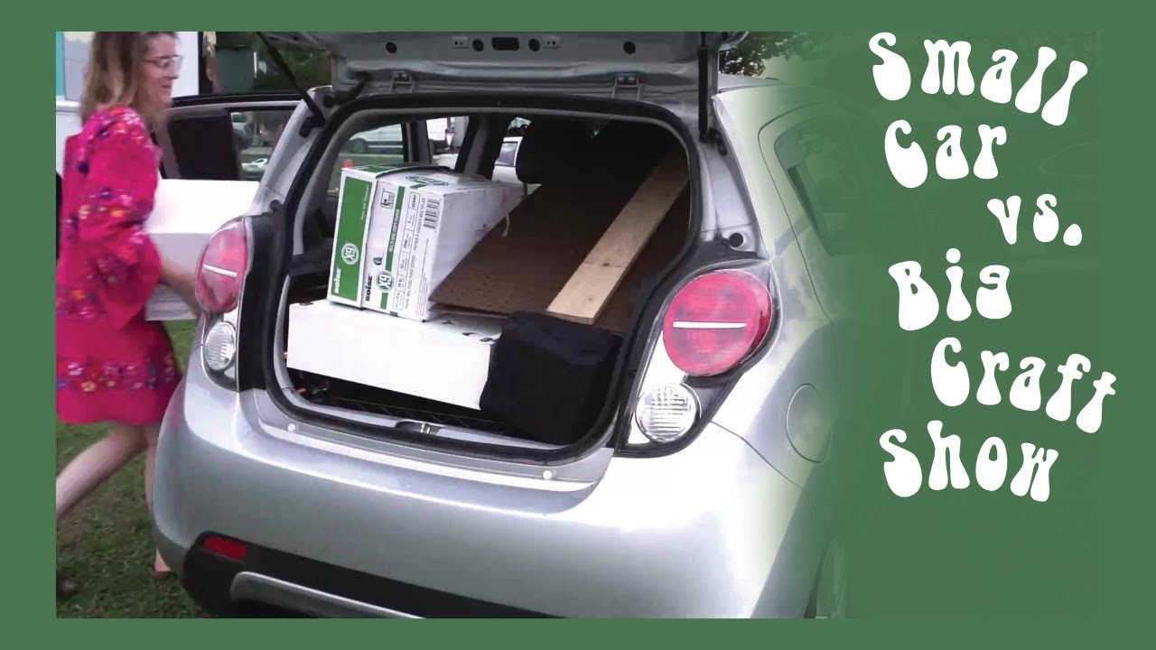 Packing a Small Car for a Craft Show // Loading the Chevy Spark for ...