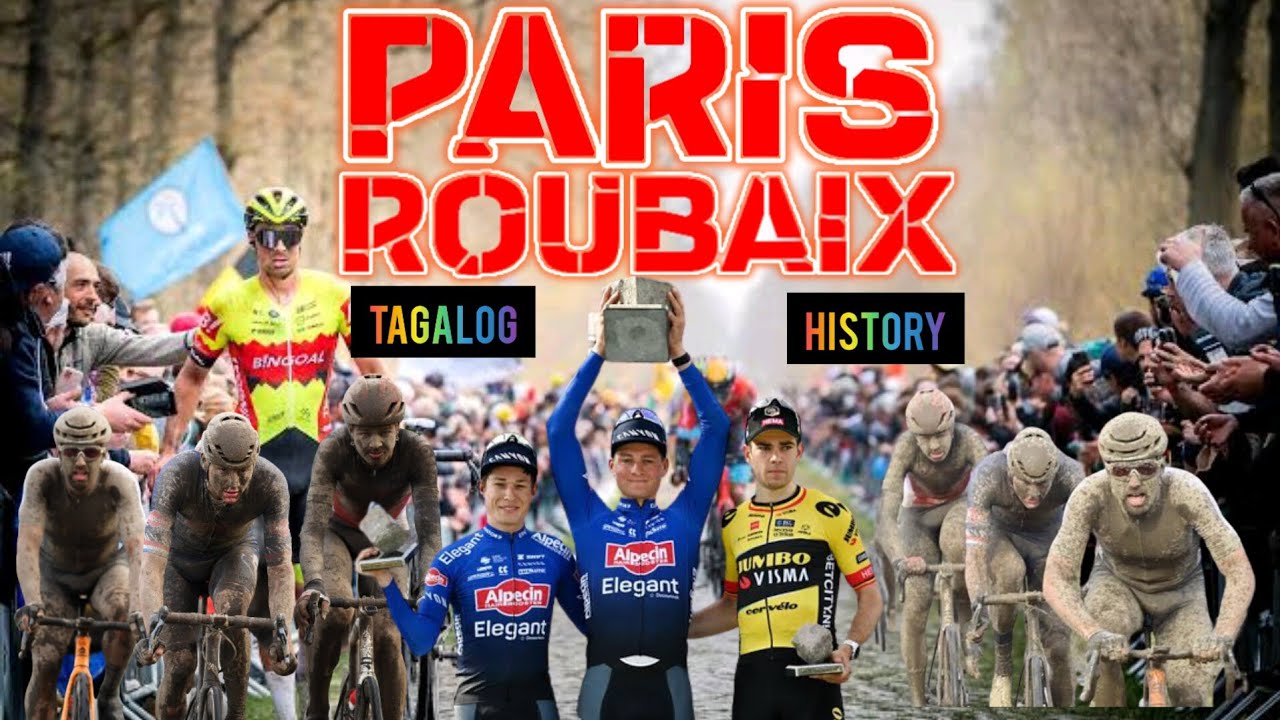 TAGALOG HISTORY OF PARIS-ROUBAIX CYCLING RACE (Hell of the North ...