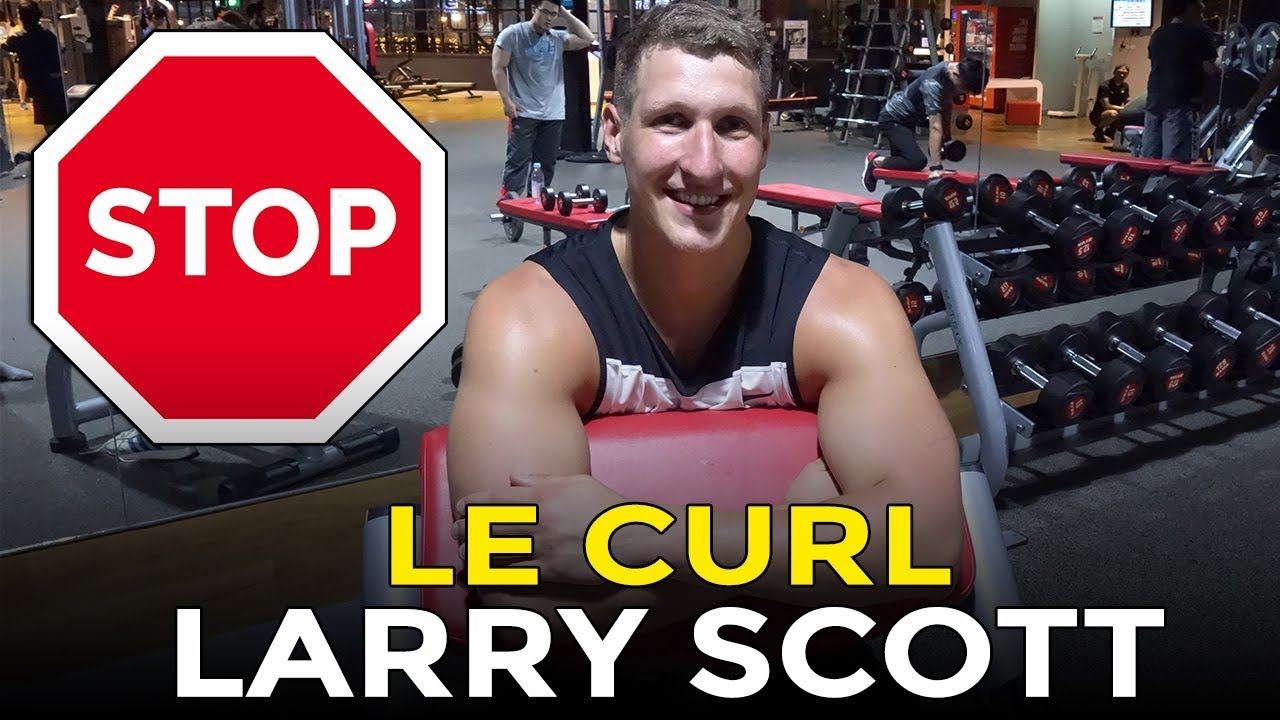 STOP LE CURL AU LARRY SCOTT (OU PUPITRE) EN MUSCULATION - YouTube