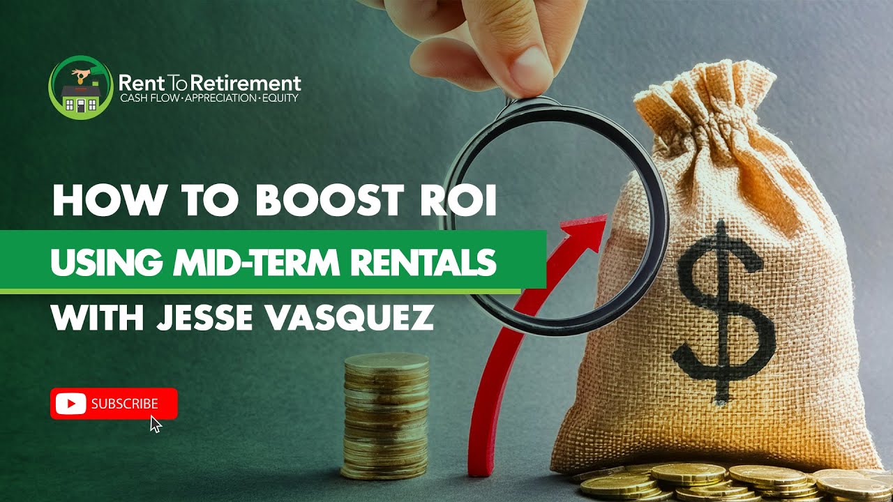 How to Boost ROI Using Mid-Term Rentals with Jesse Vasquez - YouTube