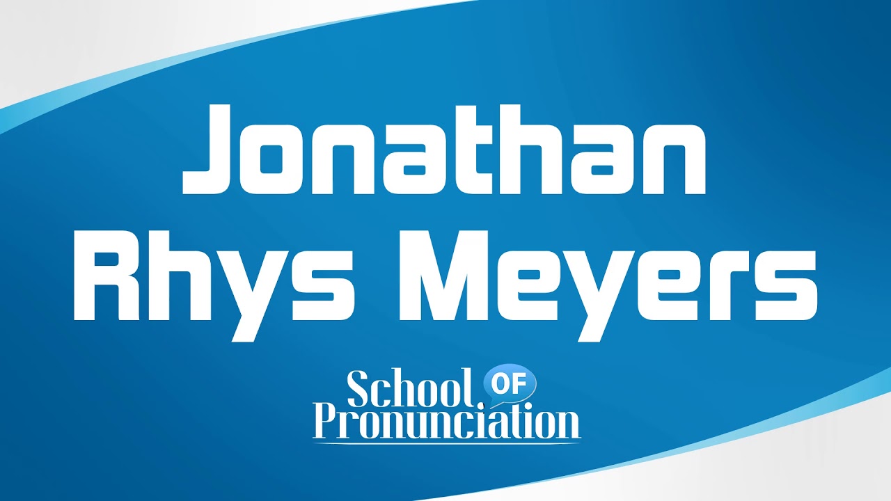 Learn How To Pronounce Jonathan Rhys Meyers - YouTube