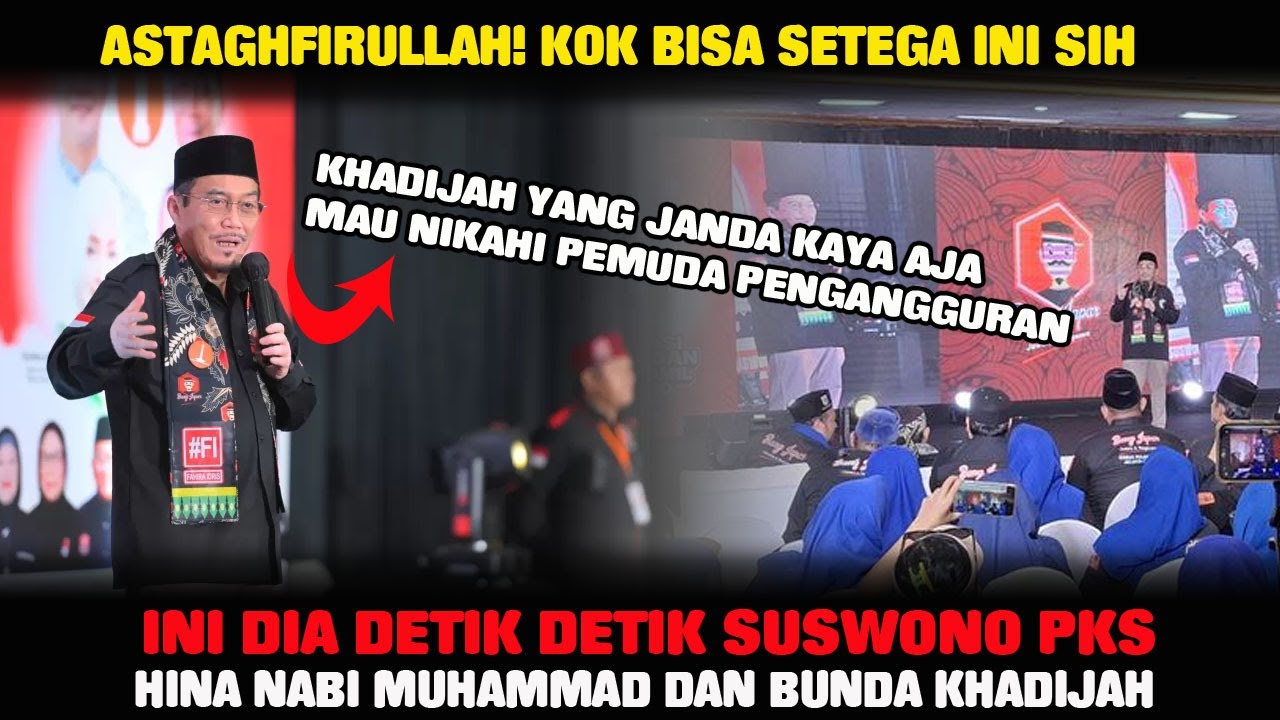 ASTAGHFIRULLAH ! INI DIA DETIK DETIK SUSWONO PKS HINA NABI - YouTube